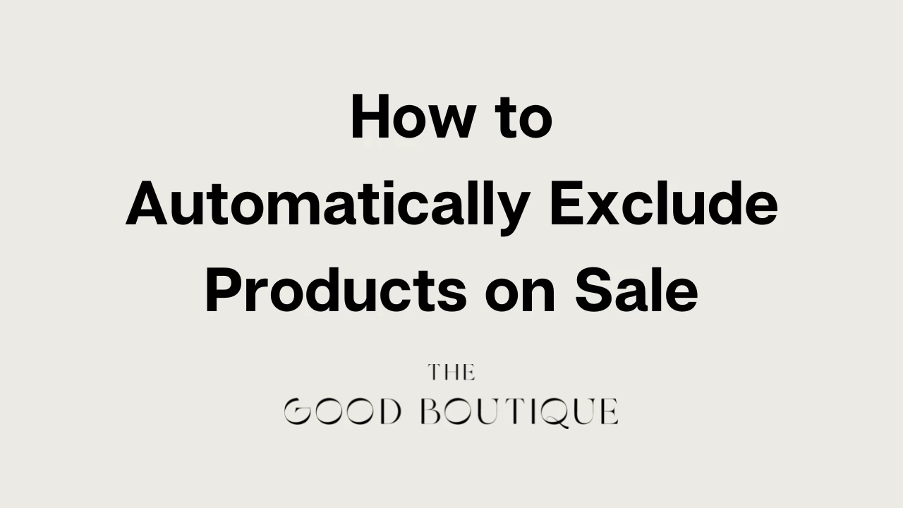 How to Automatically Exclude Products on Sale on The Good Boutique ...